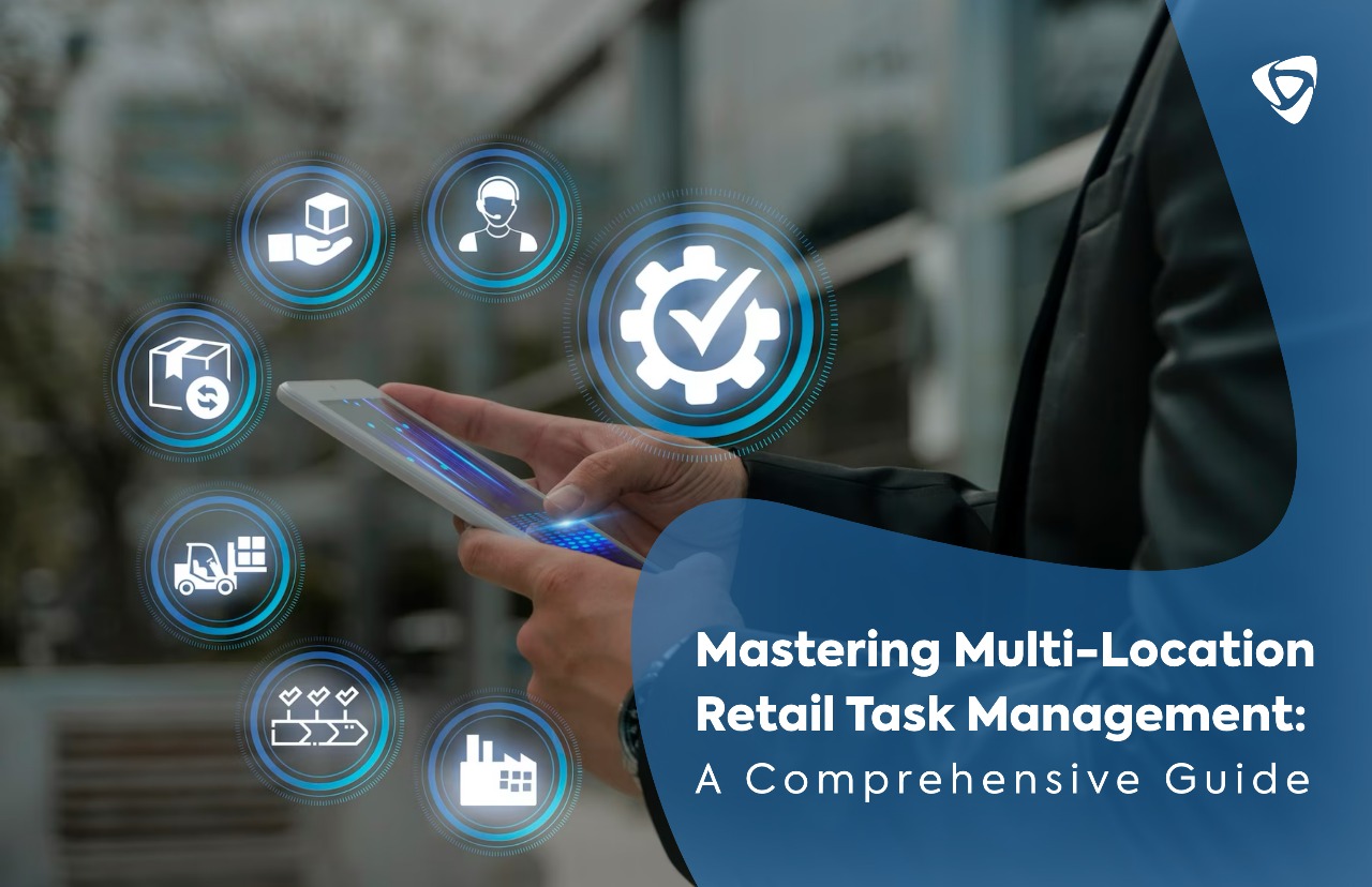 Multi-Location Retail Task Management: A Comprehensive Guide