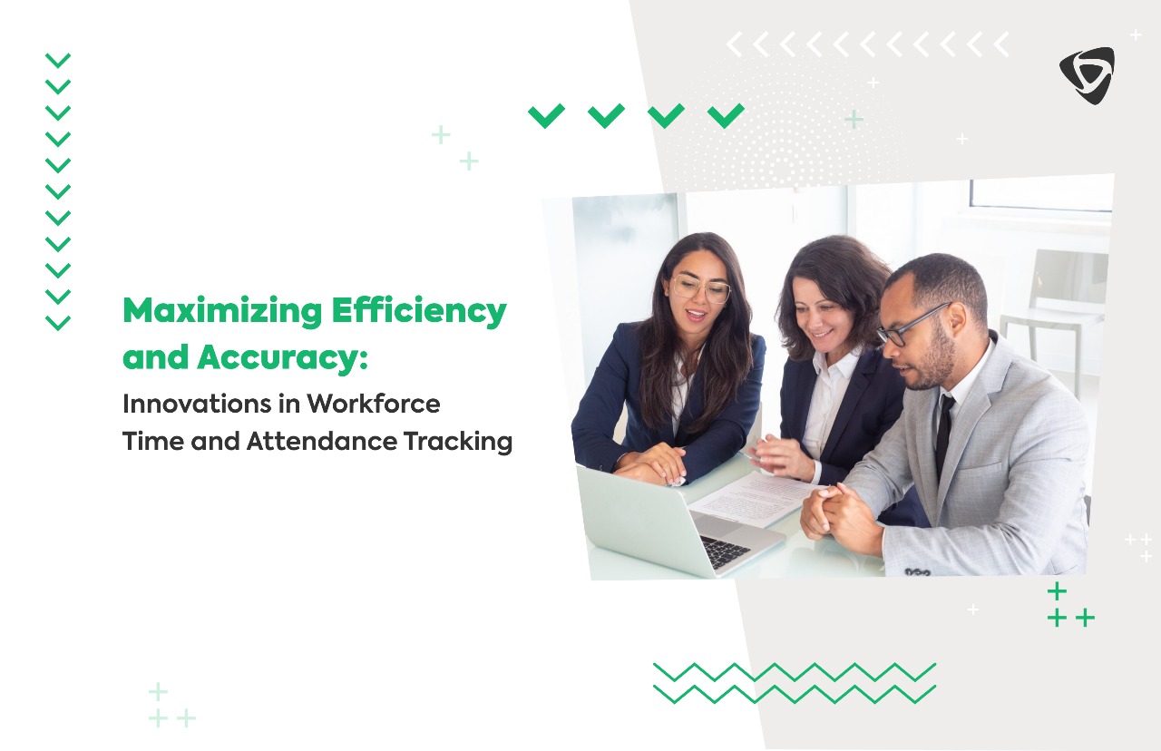Maximizing Efficiency and Accuracy: Innovations in Workforce Time and Attendance Tracking