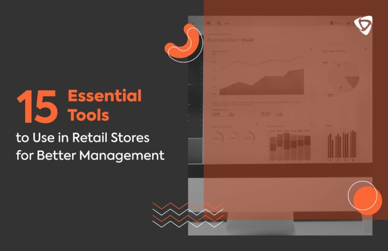 15 Essential Tools to Use in Retail Stores for Better Management