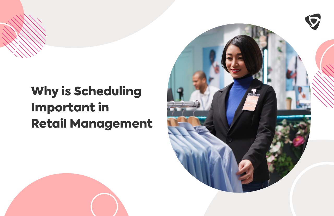 Why is Scheduling Important in Retail Management?