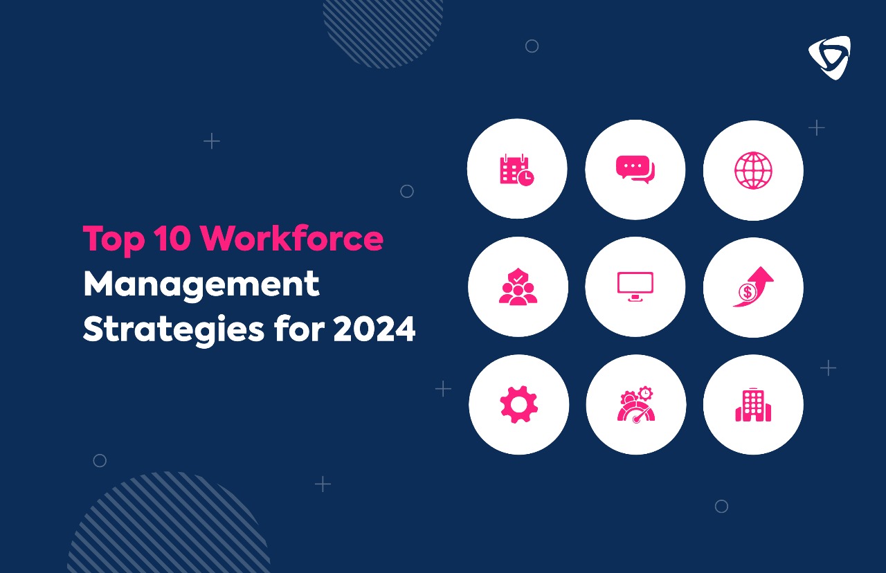 Top 10 Workforce Management Strategies for 2024